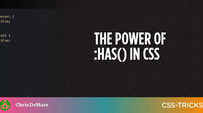 The Power of :has() in CSS | CSS-Tricks – Tech News House